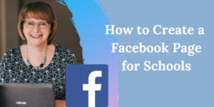 How To Set Up a Facebook Page for Your School - Ridgeway Marketing